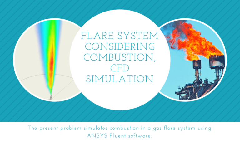 Flare System Considering Combustion, CFD Simulation, ANSYS Fluent ...