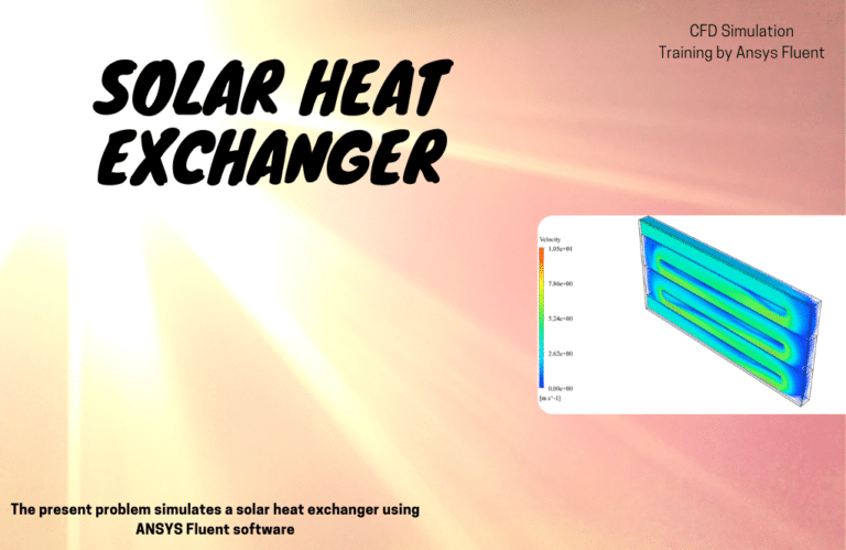 Solar Heat Exchanger, ANSYS Fluent CFD Simulation Tutorial - MR CFD