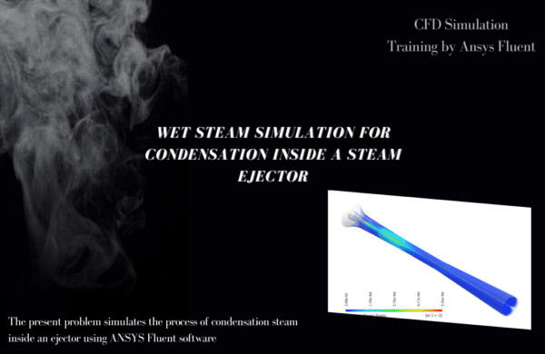 Wet Steam for Condensation inside a Steam Ejector - MR CFD