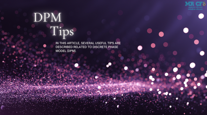 Discrete Phase Model (DPM): Tips - MR CFD