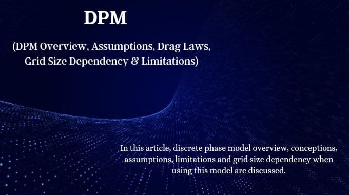 DPM (Spray, Interaction, Particle Treatment, Tracking, Solver & Tips ...