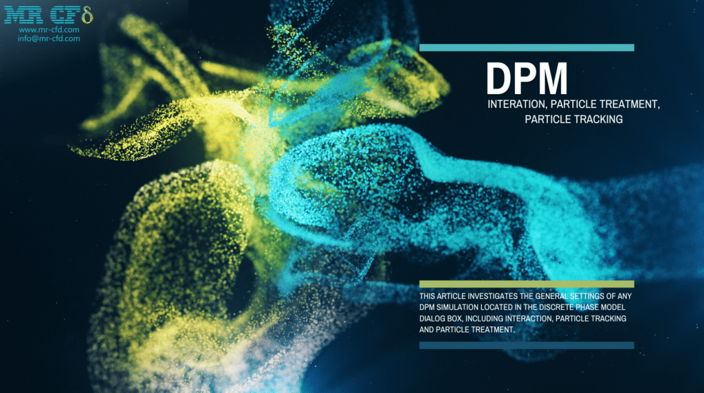 Discrete Phase Model (DPM) Panel: Interaction, Particle Tracking & Treatment - MR CFD