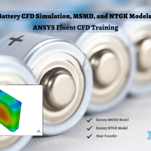 Battery CFD Simulation Training Package, 4 Projects by ANSYS Fluent - MR CFD