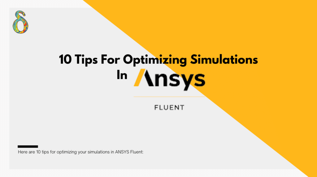 10 Tips For Optimizing Simulations In ANSYS Fluent - MR CFD