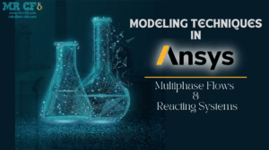 Multiphase flows & Reacting Systems in ANSYS Fluent - MR CFD