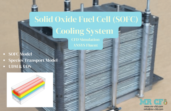 Solid Oxide Fuel Cell, SOFC, Cooling System, CFD Simulation - MR CFD