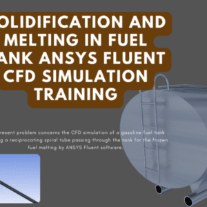 PCM: Solidification and Melting Training Package, 11 Intermediate CFD Simulations - MR CFD