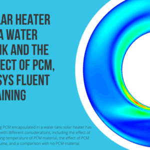 PCM: Solidification and Melting Training Package, 11 Intermediate CFD Simulations - MR CFD
