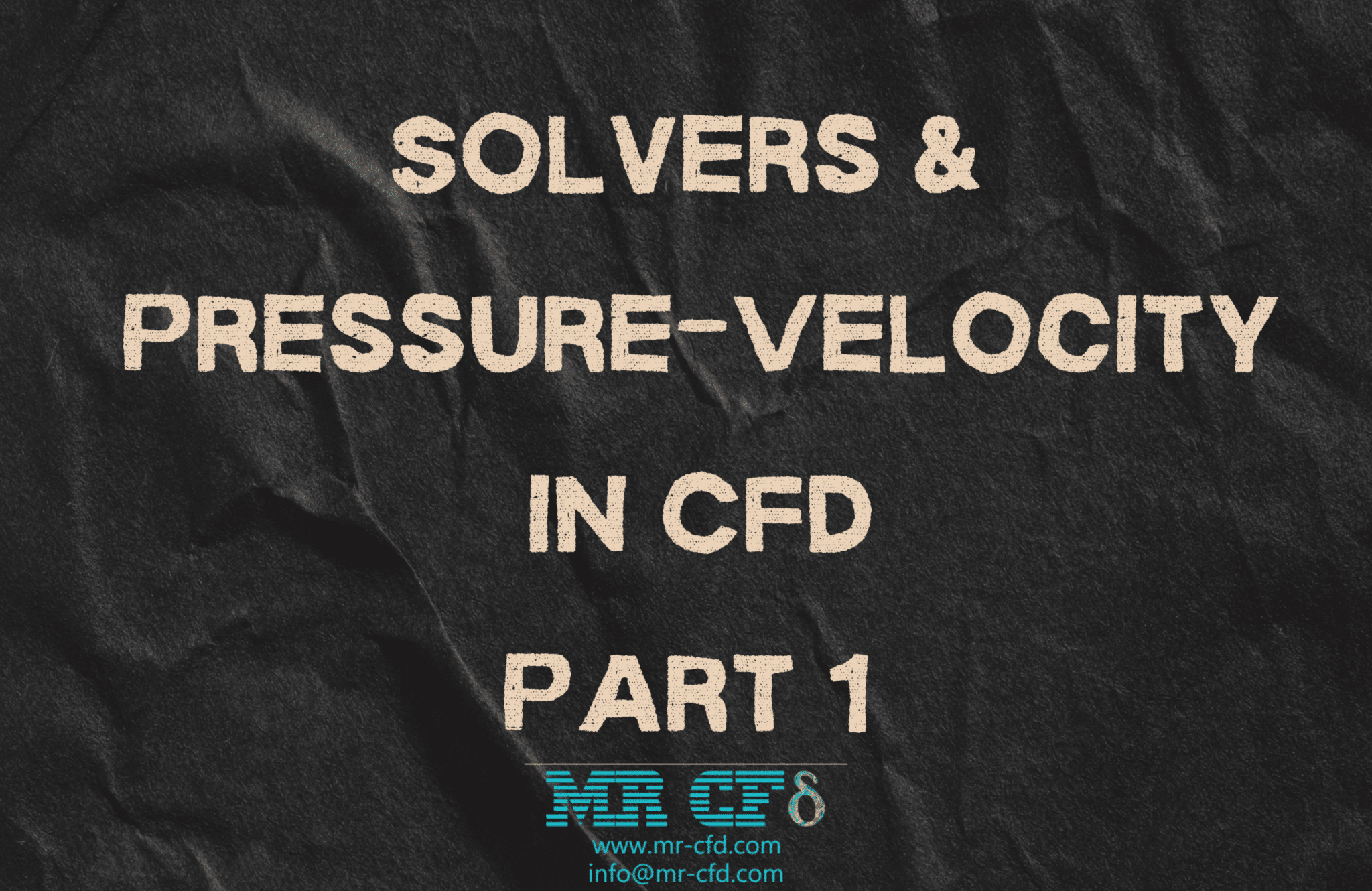 Solvers and Pressure-Velocity in CFD: Part 1 - MR CFD