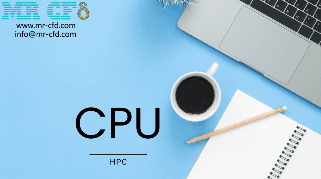 CPU Role in HPC for ANSYS Fluent Simulations - MR CFD