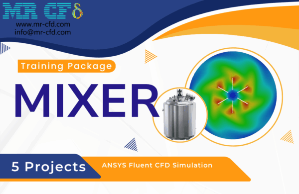 Mixer CFD Simulation Training Package: 5 Projects by ANSYS Fluent - MR CFD