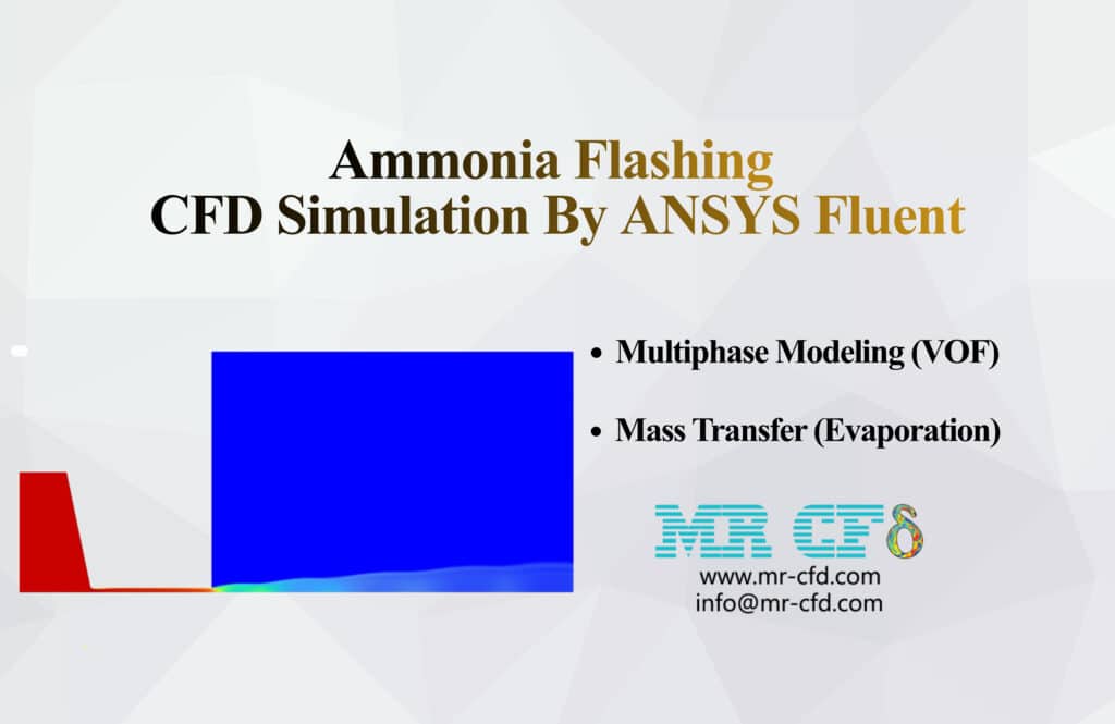 Ammonia Flashing CFD Simulation By ANSYS Fluent - MR CFD